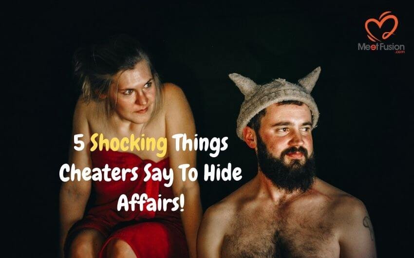 5 Shocking Things Cheaters Say To Hide Affairs! (Revealed)